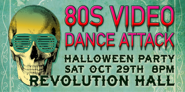 80s Video Dance Attack 2022 Halloween Party @ Revolution Hall in SE Portland | Multiple Room ...