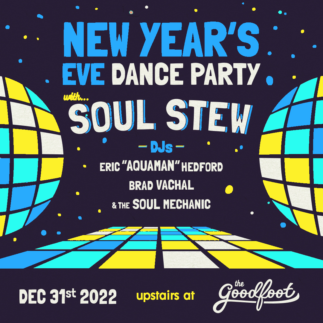 Win Tickets ($50): New Year’s Eve w/ Soul Stew Featuring DJ Aquaman and ...