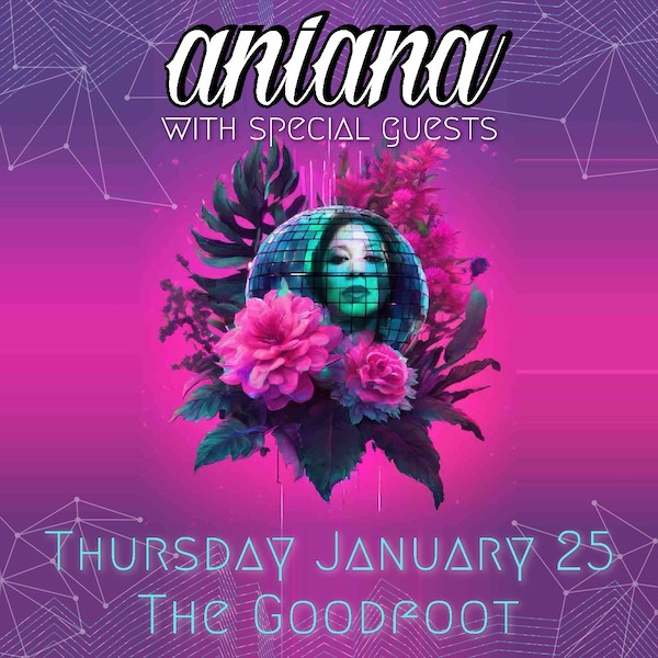 Win Tickets: Aniana @ The Goodfoot Pub & Lounge | Soul, Reggae, Dub ...