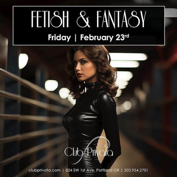 Fetish & Fantasy @ Club Privata in Downtown Portland | Pacific ...