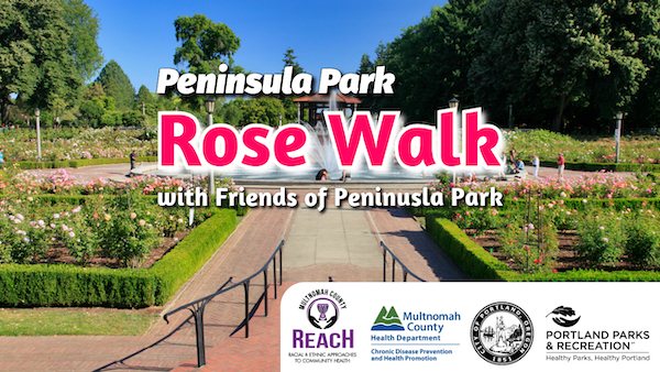 Multnomah County REACH Presents Peninsula Park Rose Walk | Black ...