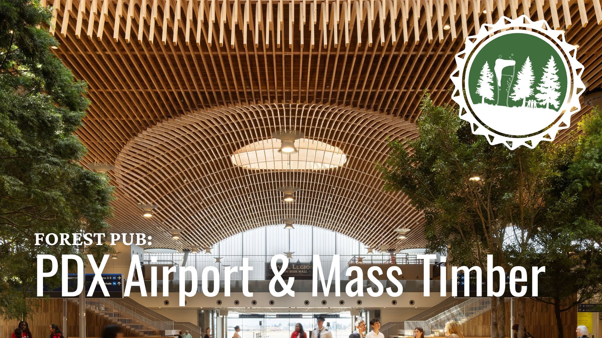 Forest Pub @ Mission Theater | Building the New PDX Airport with Local Mass Timber - PDX Pipeline