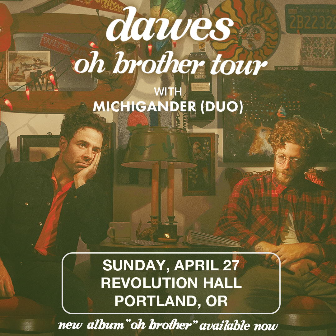 Win Tickets ($100): Dawes: Oh Brother Tour @ Revolution Hall | American ...