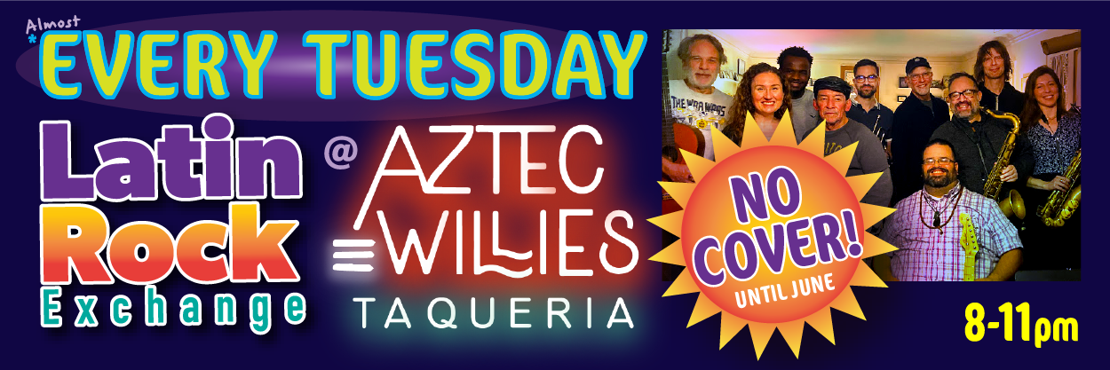 Latin Rock Exchange @ Aztec Willies | 10-piece Band, Classic Hits from ...
