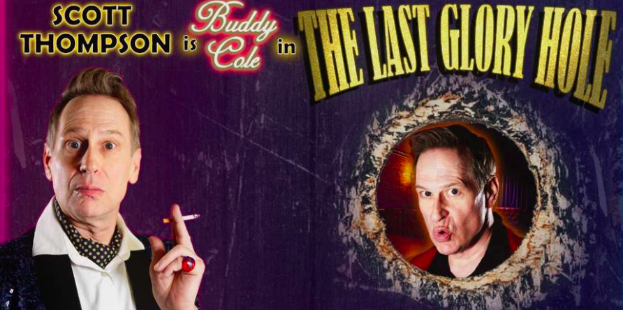 Win Tickets ($48): Scott Thompson is Buddy Cole in The Last Gloryhole ...